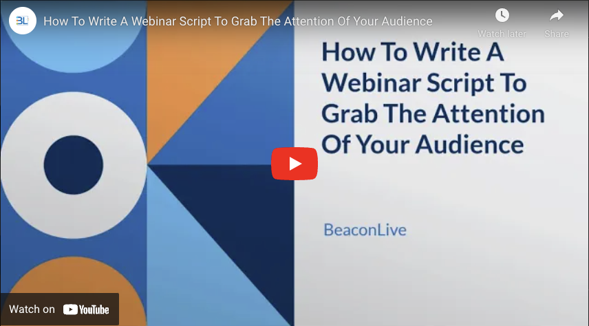 How To Write A Webinar Script To Grab The Attention Of Your Audience | BeaconLive